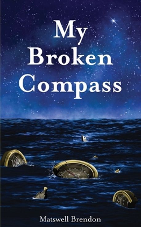 My Broken Compass | Brendon, Matswell - 교보문고