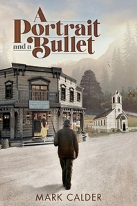 A Portrait and a Bullet | Calder, Mark - 교보문고