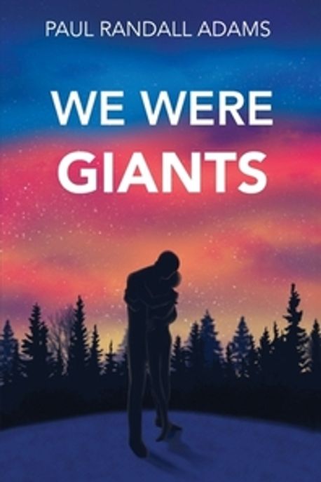 We Were Giants | Adams, Paul Randall - 교보문고