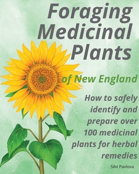 Foraging Medicinal Plants of New England | Pavlova - 교보문고
