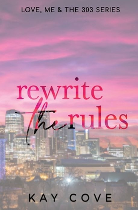 Rewrite the Rules | Cove, Kay - 교보문고