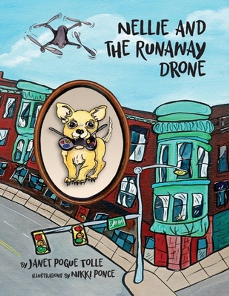 Nellie and the Runaway Drone | Tolle, Janet Pogue - 교보문고