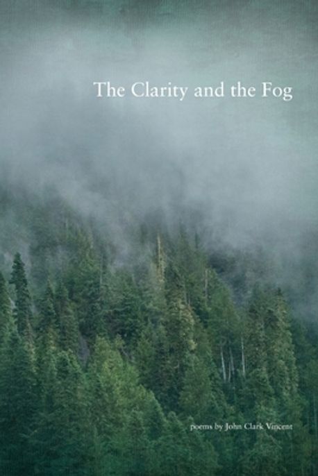 The Clarity and the Fog | Vincent, John C. - 교보문고