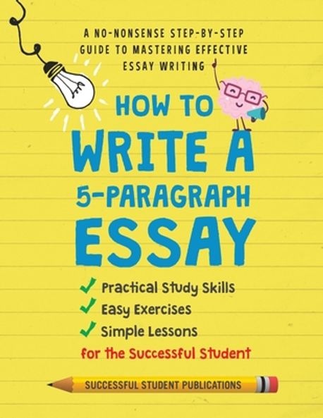 How to Write A 5-Paragraph Essay | Publications, Successful Student - 교보문고
