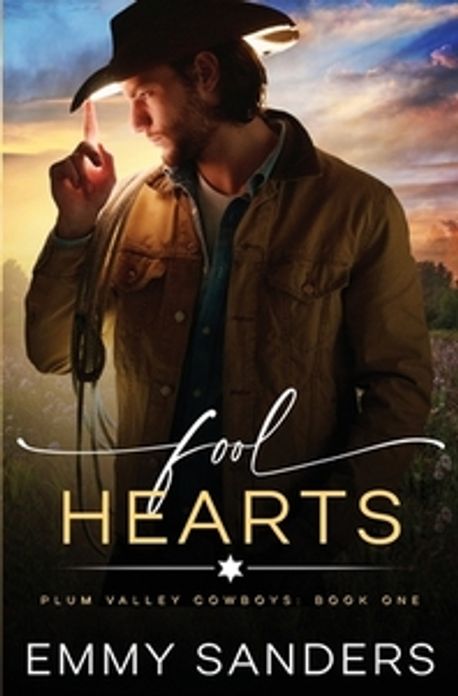 Fool Hearts (Plum Valley Cowboys Book 1) | Sanders, Emmy - 교보문고