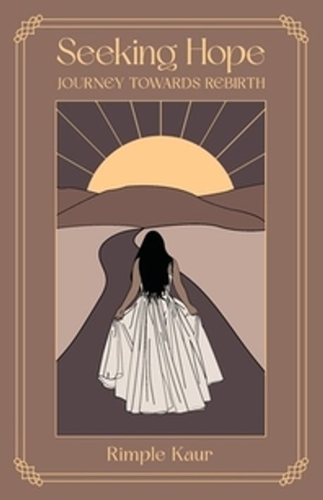 Seeking Hope Journey Towards Rebirth | Kaur, Rimple - 교보문고
