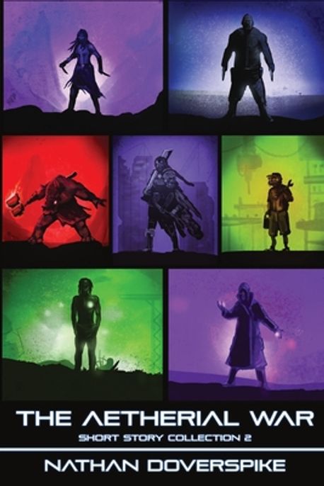 An Aetherial War Short Story Collection Volume 2 | Doverspike, Nathan E ...