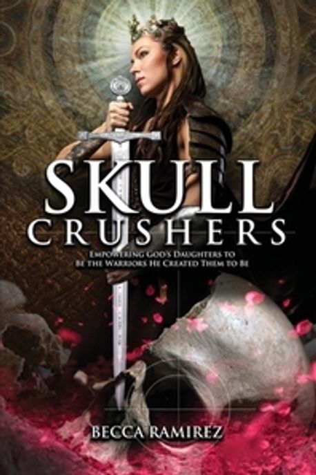 Skull Crushers | Ramirez, Becca - 교보문고