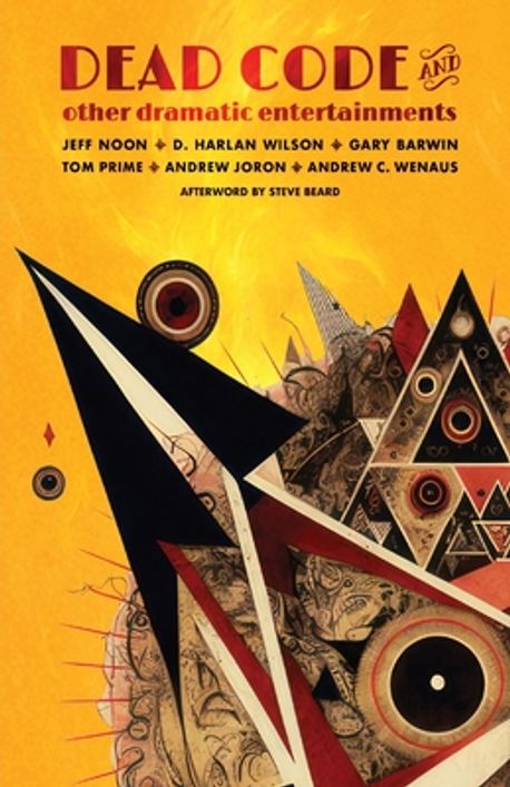 Dead Code and Other Dramatic Entertainments | Noon, Jeff - 교보문고