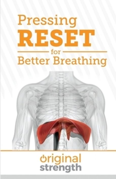 Pressing RESET for Better Breathing | Original Strength - 교보문고