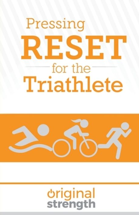 Pressing RESET for the Triathlete | Original Strength - 교보문고
