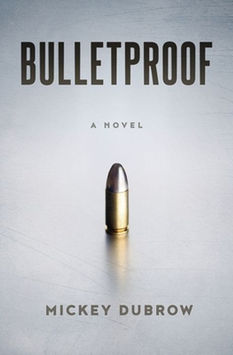 Bulletproof | Dubrow, Mickey - 교보문고