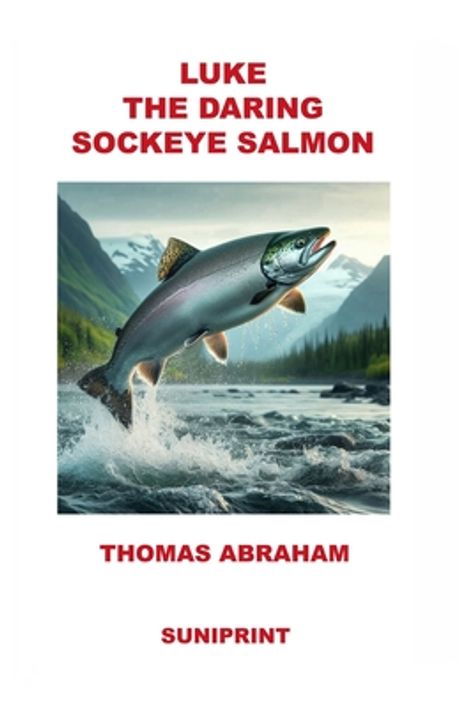 Luke the Daring Sockeye Salmon | Abraham, Thomas - 교보문고