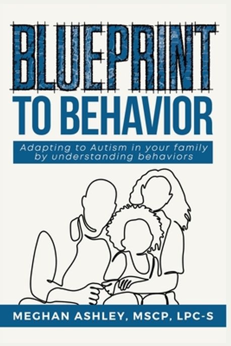 Blueprint to Behavior | Ashley, Meghan - 교보문고