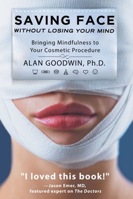 Saving Face Without Losing Your Mind | Goodwin, Alan - 교보문고