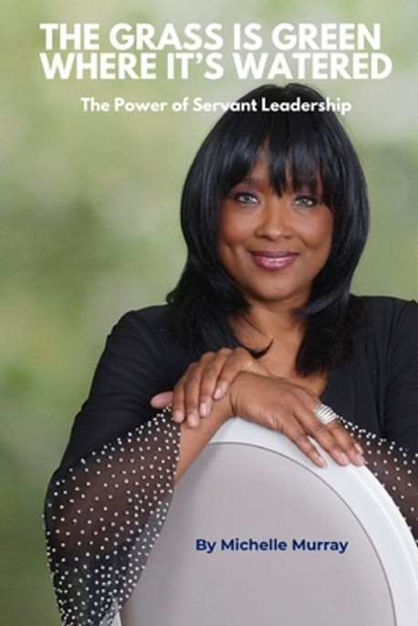 Grass is Green Where It's Watered | Murray, Michelle - 교보문고