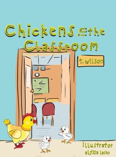 Chickens In The Classroom | Wilson, T. - 교보문고