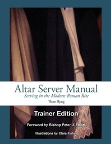 Altar Server Manual Trainer Edition | Ryng, Thom - 교보문고