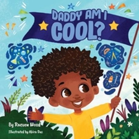 Daddy, Am I Cool? | Wood, Raeven - 교보문고
