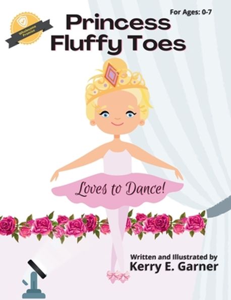 Princess Fluffy Toes Loves to Dance | Garner, Kerry E. - 교보문고
