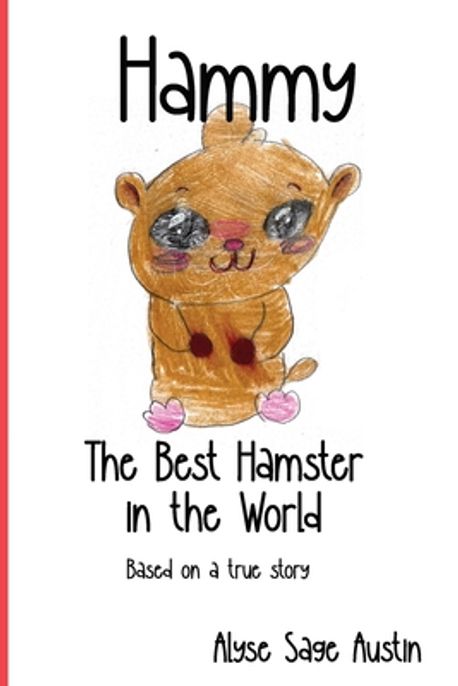 Hammy, the Best Hamster in the World | Austin, Alyse Sage - 교보문고