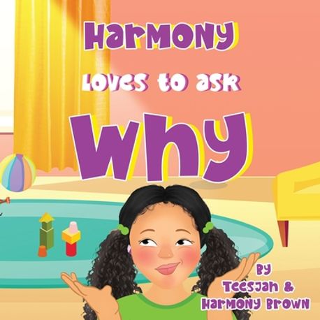 Harmony Loves to Ask Why | Brown, Teesjah - 교보문고
