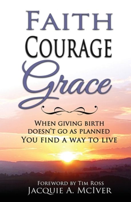 Faith-Courage-Grace | McIver, Jacquie A. - 교보문고