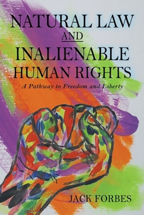 NATURAL LAW AND INALIENABLE HUMAN RIGHTS A Pathway to Freedom and ...
