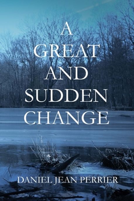 A Great and Sudden Change | Perrier, Daniel Jean - 교보문고