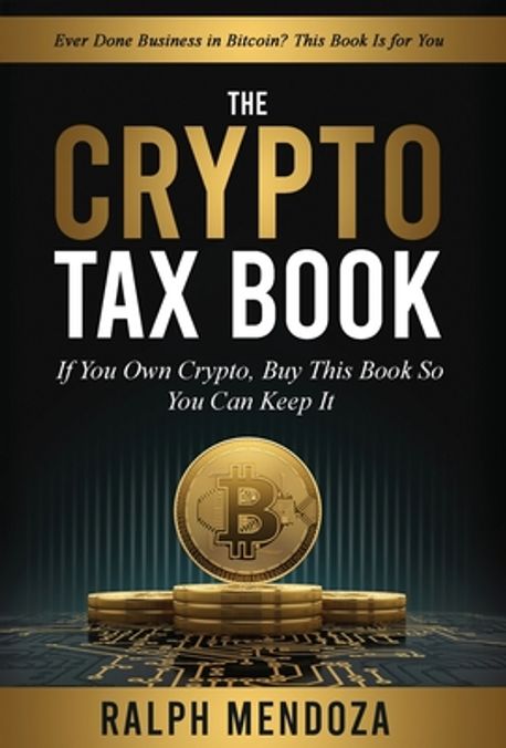 The Crypto Tax Book | Mendoza, Ralph - 교보문고