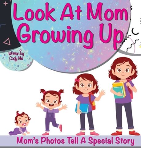 Look At Mom Growing Up | Nie, Cody - 교보문고