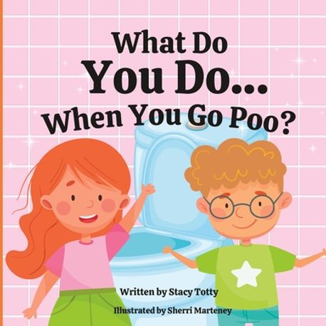 What Do You Do When You Go Poo? | Marteney, Sherri - 교보문고