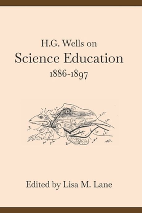 H. G. Wells on Science Education, 1886-1897 | Lane, Lisa M. - 교보문고