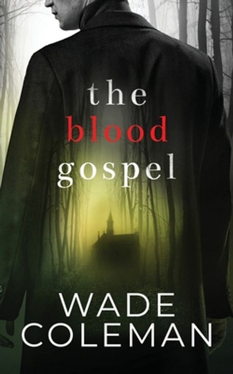 The Blood Gospel | Coleman, Wade - 교보문고