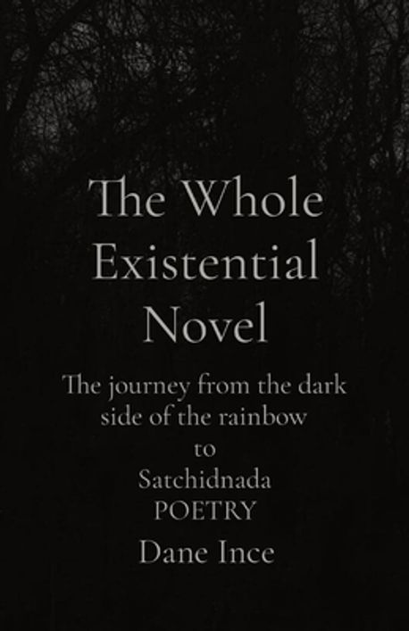 The Whole Existential Novel | Ince, Dane - 교보문고