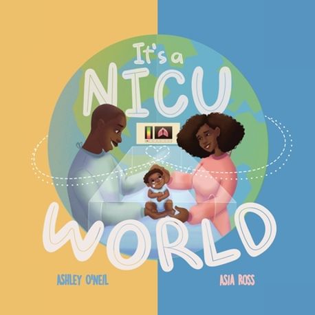 It's a NICU World | O'Neil, Ashley C. - 교보문고