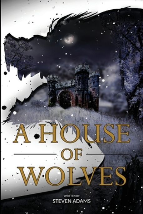 A House of Wolves | Adams, Steven - 교보문고