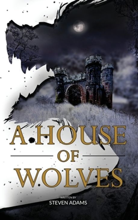 A House of Wolves | Adams, Steven - 교보문고