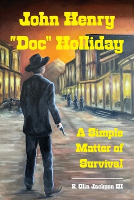 John Henry Doc Holliday | Jackson, R. Olin - 교보문고