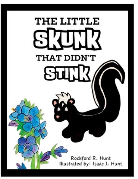 The Little Skunk That Didn't Stink | Hunt, Rockford R. - 교보문고