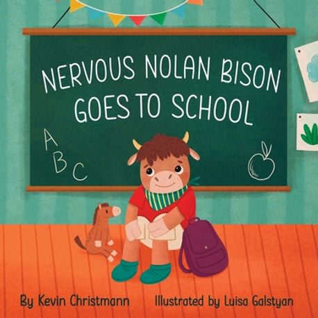 Nervous Nolan Bison Goes to School | Christmann, Kevin - 교보문고