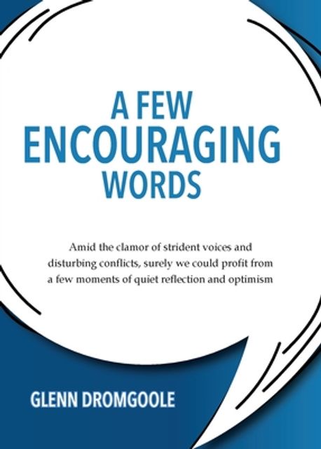 A Few Encouraging Words | Dromgoole, Glenn - 교보문고