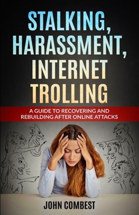 Stalking, Harassment, Internet Trolling | Combest, John - 교보문고