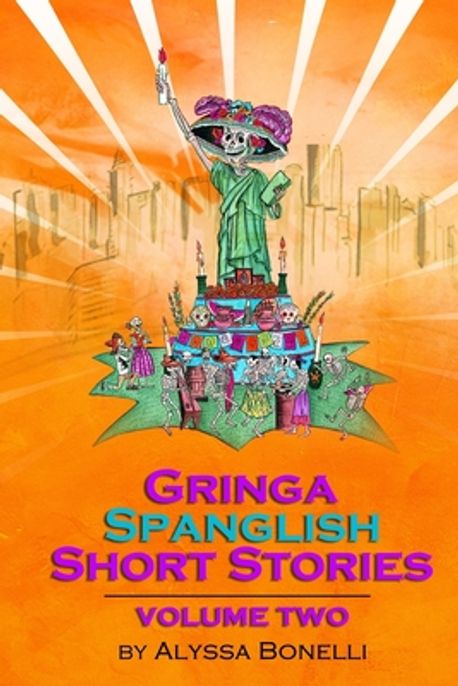 Gringa Spanglish Short Stories | Bonelli, Alyssa - 교보문고