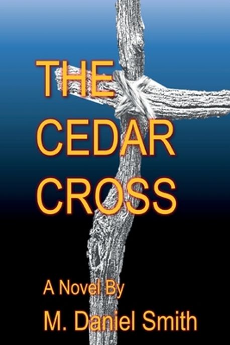 The Cedar Cross | Smith, M. Daniel - 교보문고