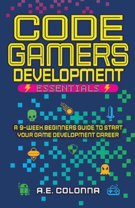 Code Gamers Development Essentials | Colonna, A. E. - 교보문고