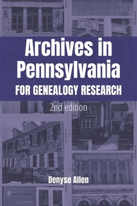 Archives in Pennsylvania for Genealogy Research | Allen, Denyse - 교보문고
