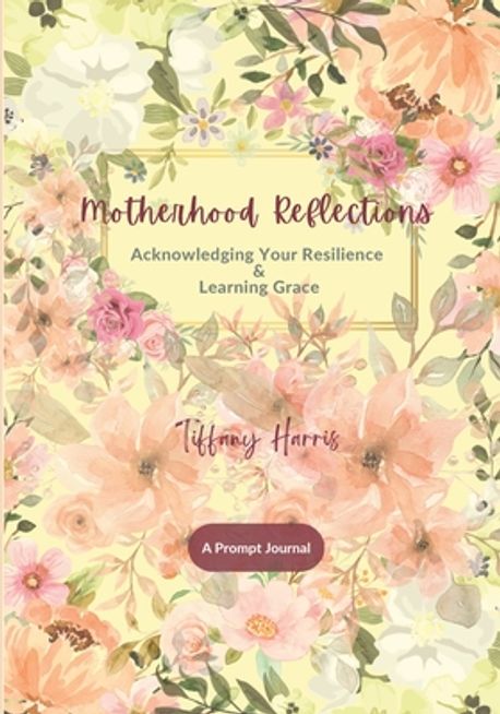 Motherhood Reflections | Harris, Tiffany - 교보문고