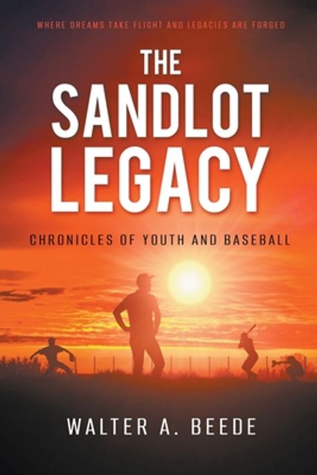 The Sandlot Legacy | Beede, Walter - 교보문고
