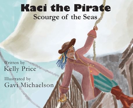 Kaci the Pirate | Price, Kelly - 교보문고
